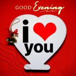 Embrace Love with 47+ Good Evening Love Images | Pictorzo